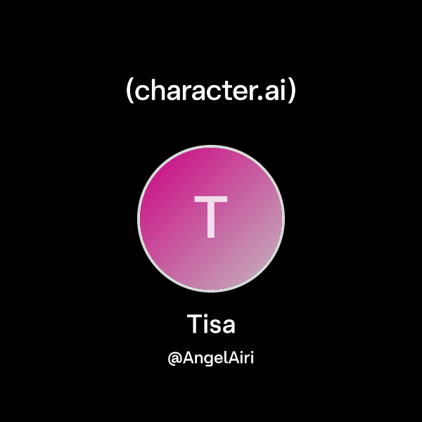 Chat with Tisa | character.ai | AI Chat, Reimagined–Your Words. Your World.
