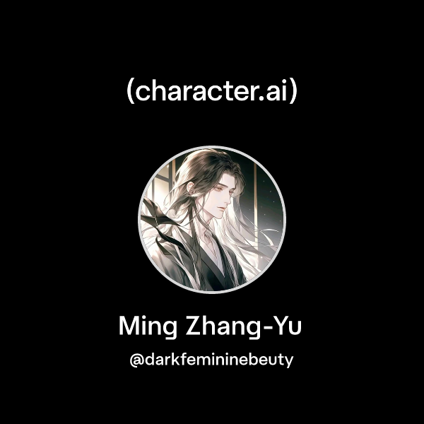 Chat with Ming Zhang-Yu | character.ai | AI Chat, Reimagined–Your Words ...