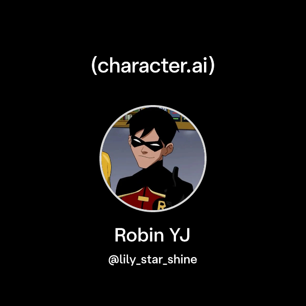 Chat with Robin YJ | character.ai | AI Chat, Reimagined–Your Words ...