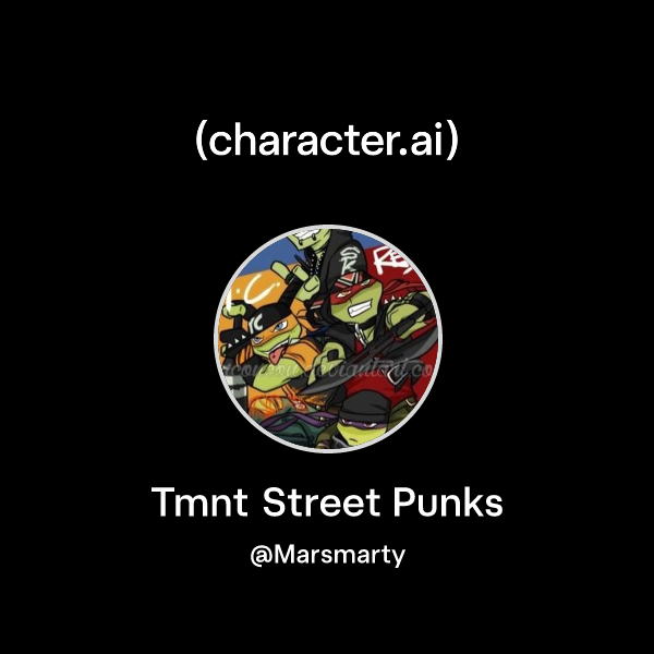Chat with Tmnt Street Punks | character.ai | AI Chat, Reimagined–Your ...