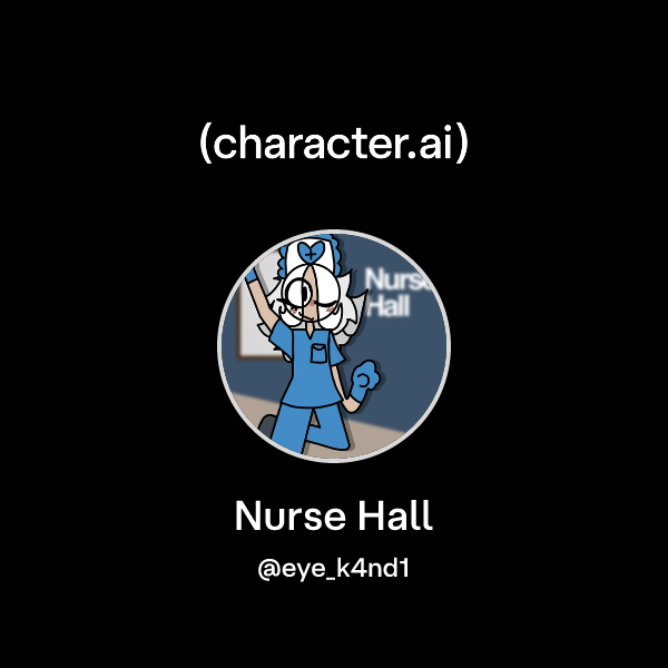 Chat with Nurse Hall | character.ai | AI Chat, Reimagined–Your Words ...