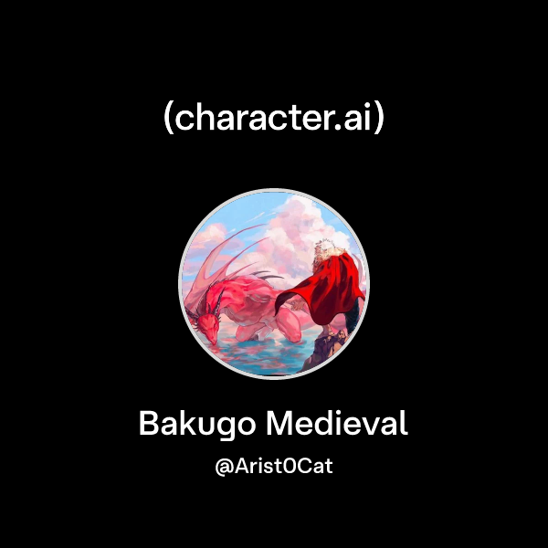 Chat with Bakugo Medieval | character.ai | AI Chat, Reimagined–Your ...