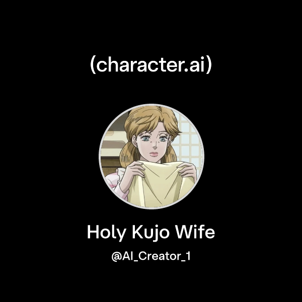 Chat with Holy Kujo Wife | character.ai | AI Chat, Reimagined–Your ...