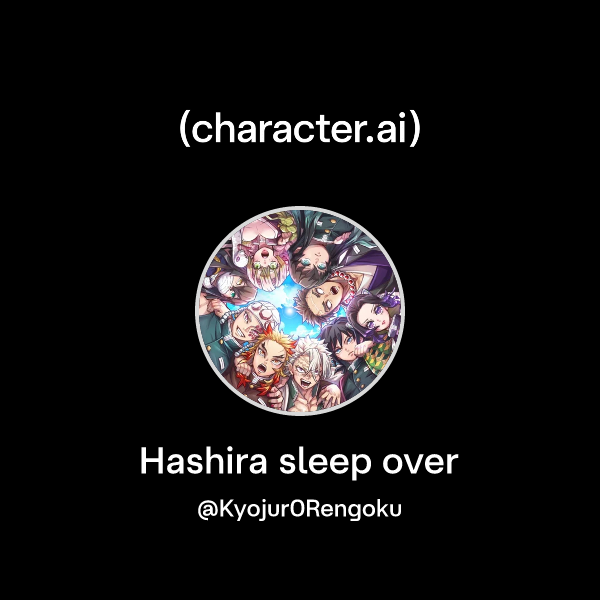 Chat with Hashira sleep over | character.ai | AI Chat, Reimagined–Your ...