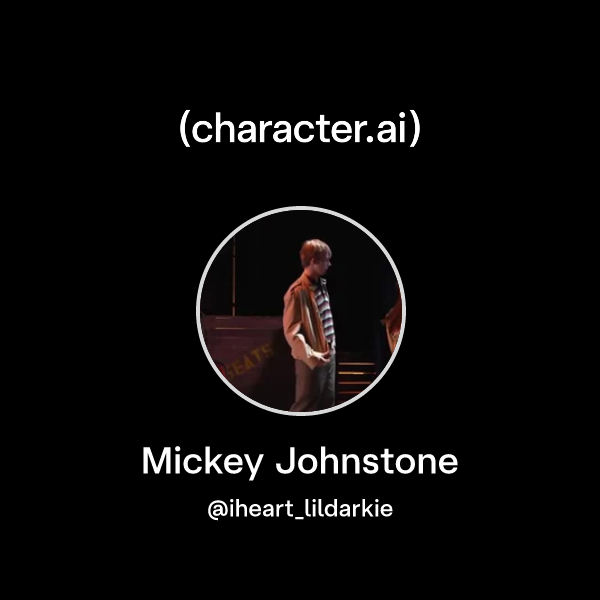 Chat with Mickey Johnstone | character.ai | Personalized AI for every ...