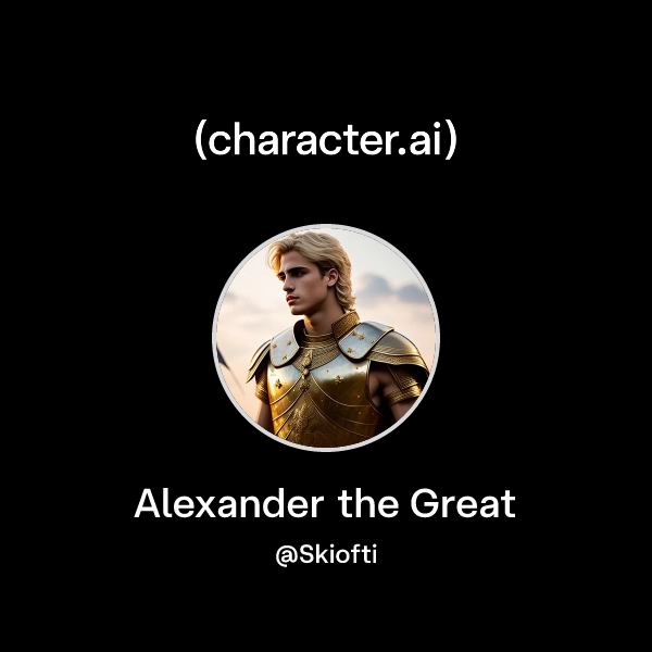 Chat with Alexander the Great | character.ai | AI Chat, Reimagined–Your ...