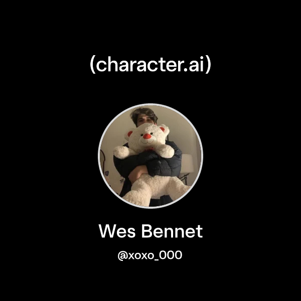 Chat with Wes Bennet | character.ai | AI Chat, Reimagined–Your Words. Your World.