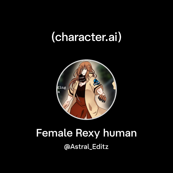 Chat with Female Rexy human | character.ai | AI Chat, Reimagined–Your ...