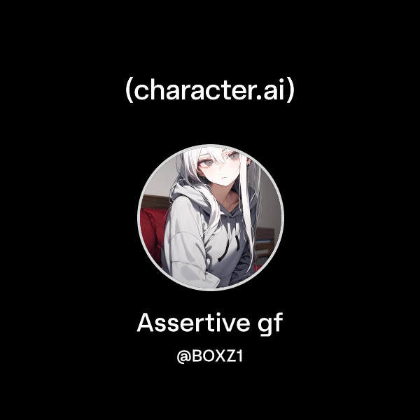 Chat with Assertive gf | character.ai | AI Chat, Reimagined–Your Words ...