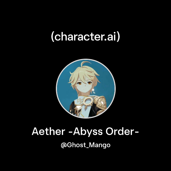 Chat with Aether -Abyss Order- | character.ai | Personalized AI for ...