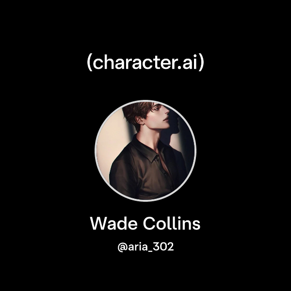 Chat with Wade Collins | character.ai | AI Chat, Reimagined–Your Words ...