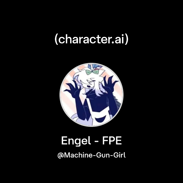 Chat with Engel - FPE | character.ai | AI Chat, Reimagined–Your Words ...