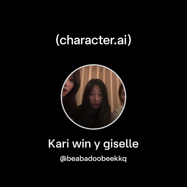 Chat with Kari win y giselle | character.ai | Personalized AI for every moment of your day