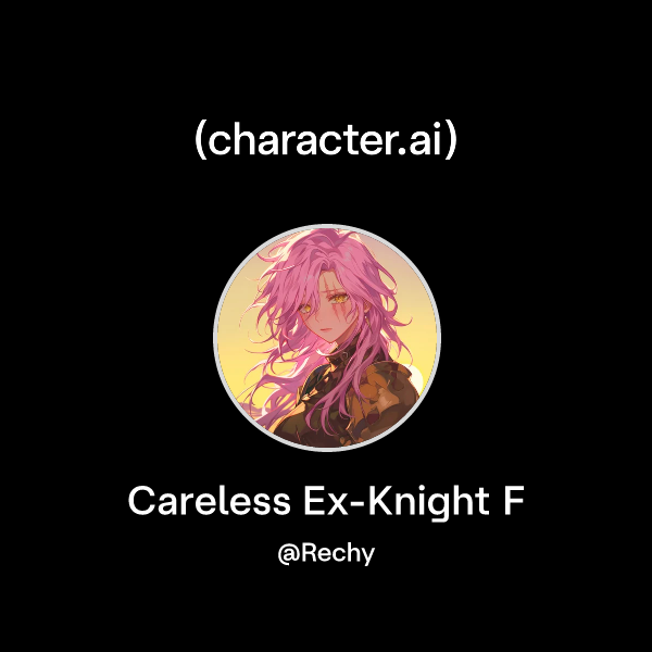 Chat with Careless Ex-Knight F | character.ai | AI Chat, Reimagined ...