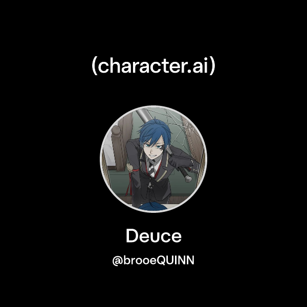 Chat with Deuce | character.ai | Personalized AI for every moment of ...