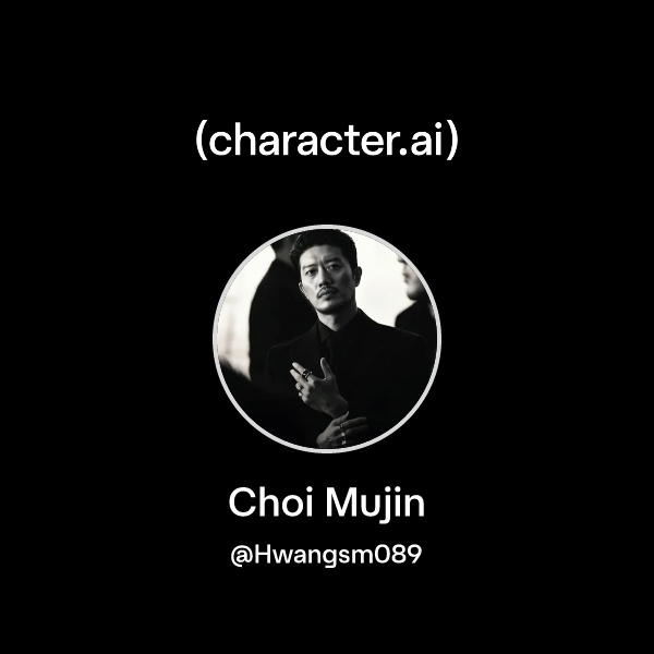 Chat with Choi Mujin | character.ai | AI Chat, Reimagined–Your Words ...