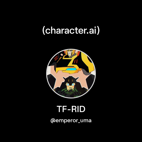 Chat with TF-RID | character.ai | AI Chat, Reimagined–Your Words. Your ...