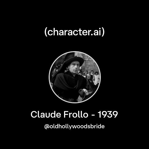 Chat with Claude Frollo - 1939 | character.ai | AI Chat, Reimagined ...