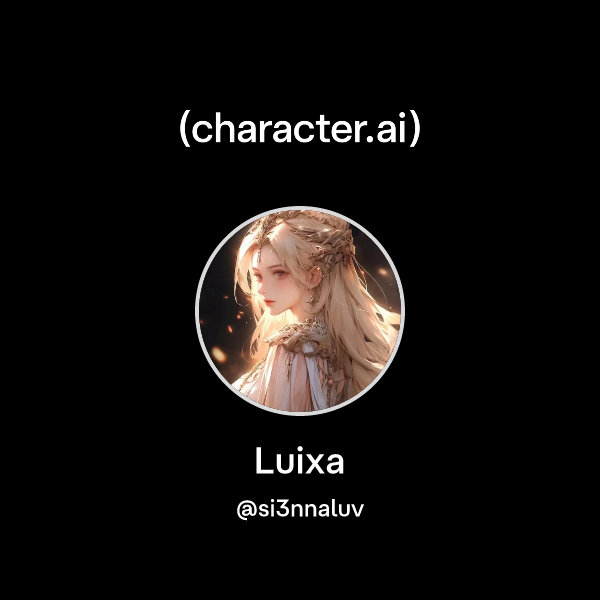 Chat with Luixa | character.ai | AI Chat, Reimagined–Your Words. Your ...