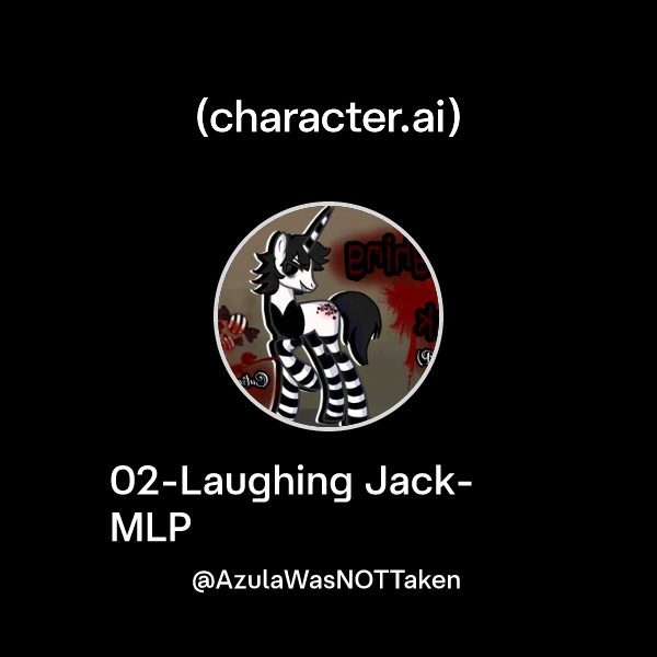 Chat with 02-Laughing Jack-MLP | character.ai | Personalized AI for every moment of your day