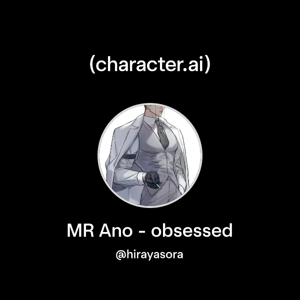 Chat with MR Ano - obsessed | character.ai | AI Chat, Reimagined–Your ...