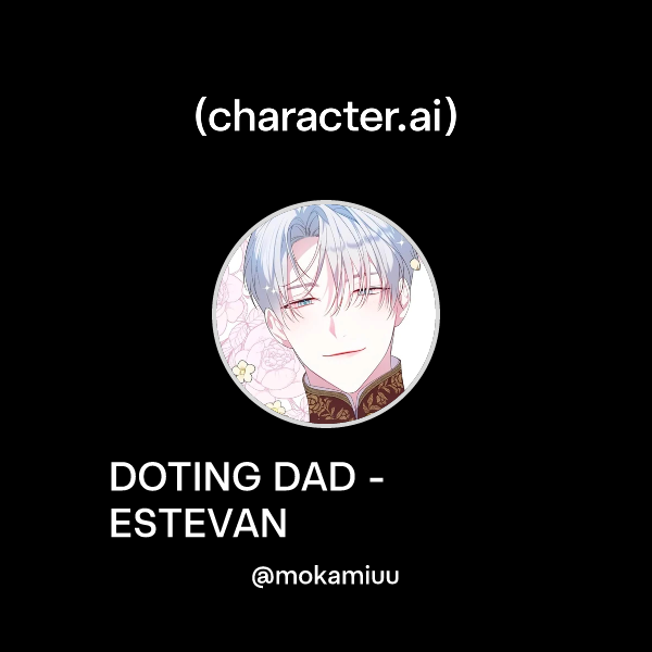 Chat with DOTING DAD - ESTEVAN | character.ai | AI Chat, Reimagined ...