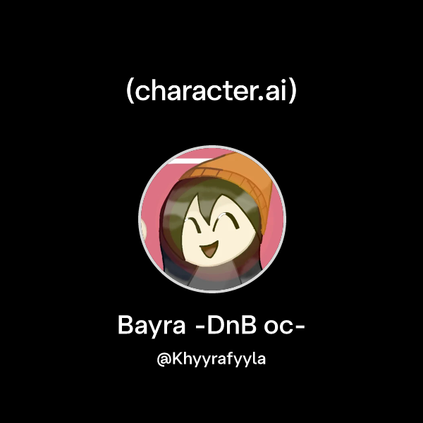 Chat with Bayra -DnB oc- | character.ai | AI Chat, Reimagined–Your ...