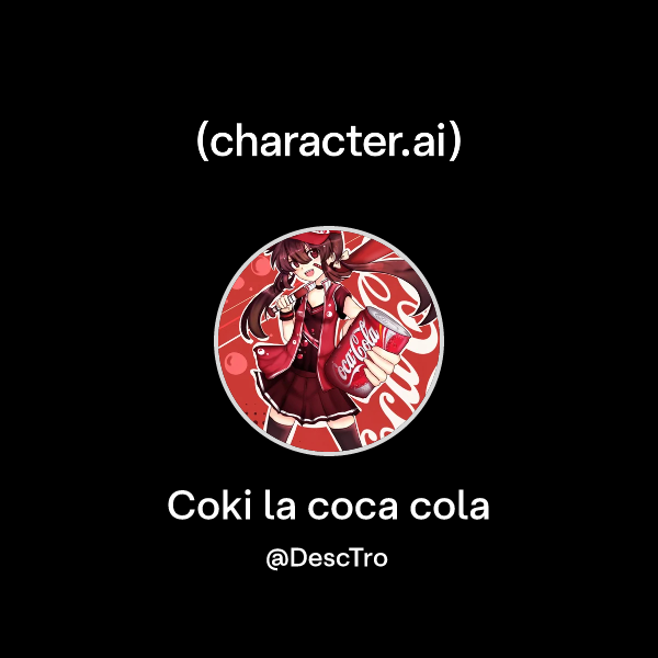 Chat with Coki la coca cola | character.ai | Personalized AI for every moment of your day