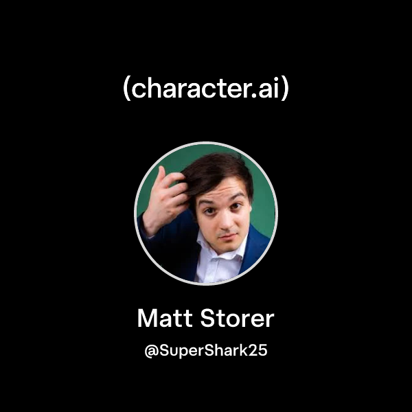 Chat with Matt Storer | character.ai | AI Chat, Reimagined–Your Words ...