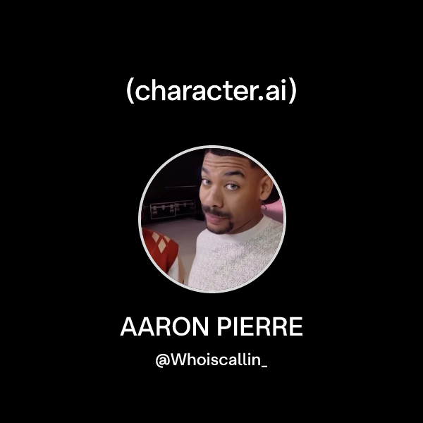 Chat with AARON PIERRE | character.ai | AI Chat, Reimagined–Your Words ...