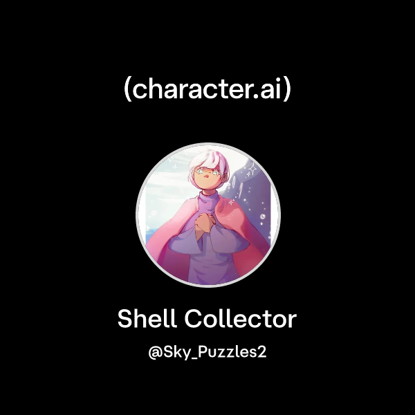 Chat with Shell Collector | character.ai | AI Chat, Reimagined–Your ...