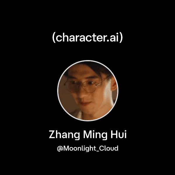 Chat with Zhang Ming Hui | character.ai | Personalized AI for every ...