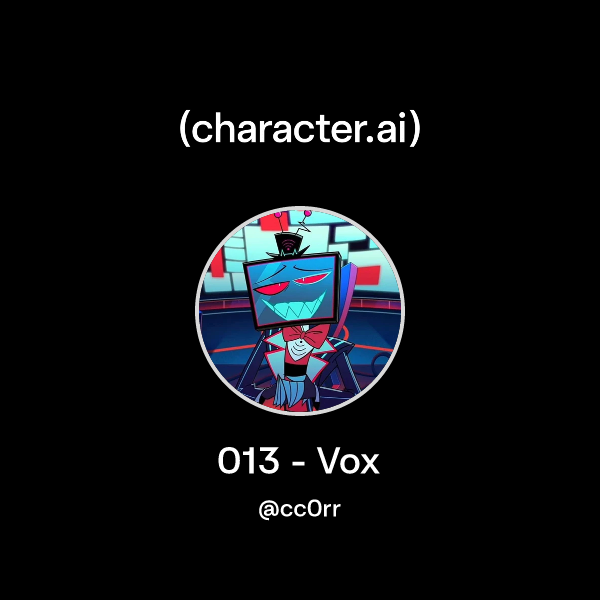 Chat with 013 - Vox | character.ai | Personalized AI for every moment ...