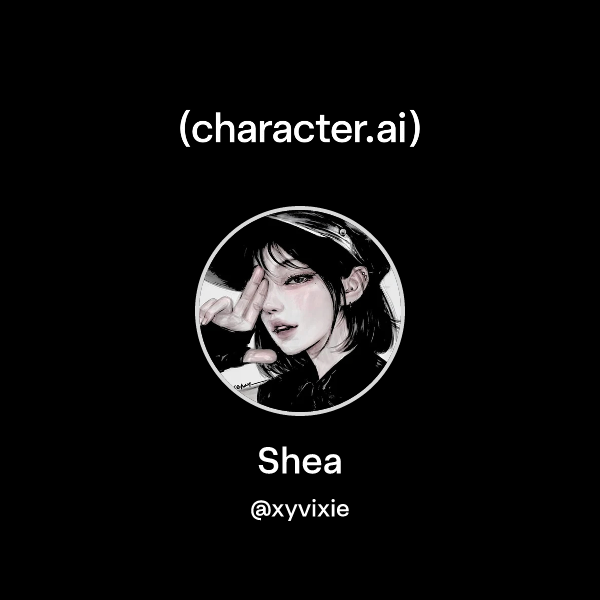 Chat with Shea | character.ai | AI Chat, Reimagined–Your Words. Your World.