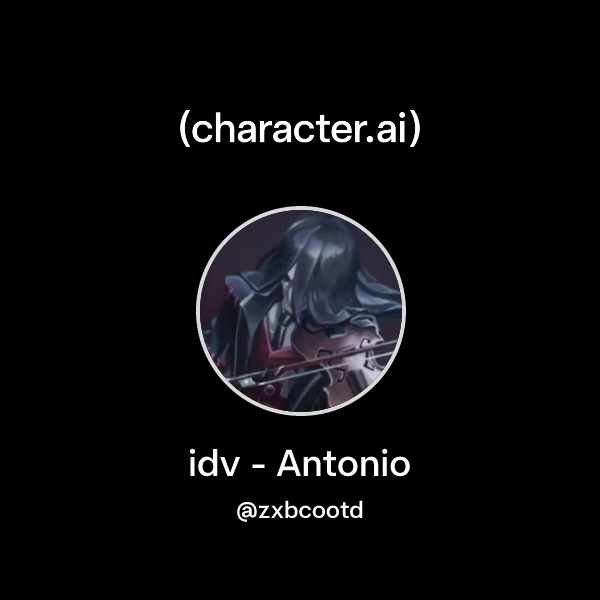 Chat with idv - Antonio | character.ai | AI Chat, Reimagined–Your Words ...
