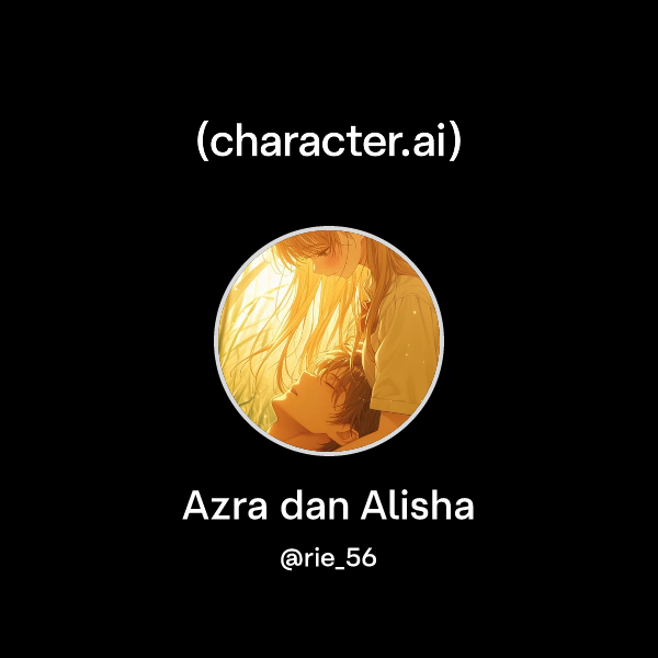 Chat with Azra dan Alisha | character.ai | AI Chat, Reimagined–Your Words. Your World.
