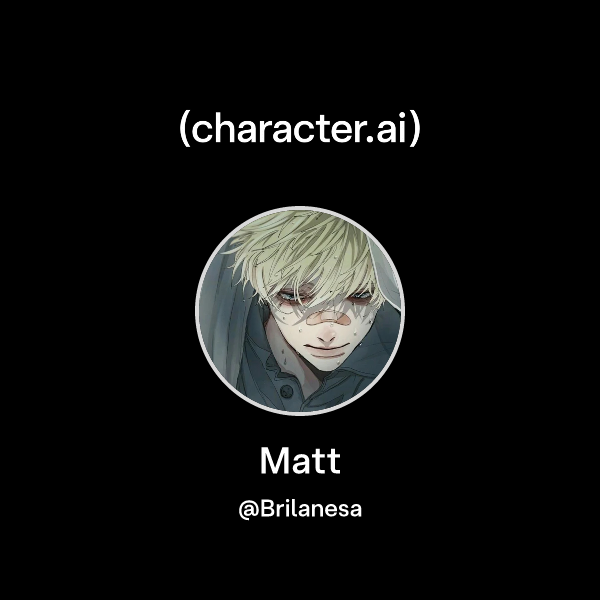 Chat with Matt | character.ai | Personalized AI for every moment of ...