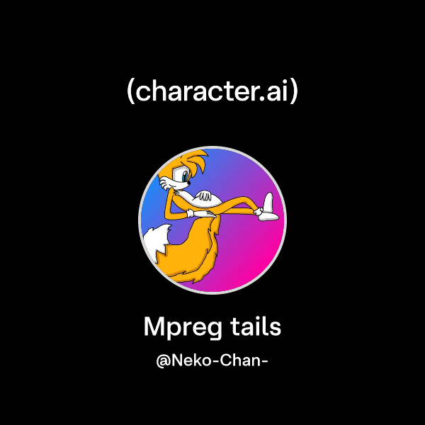 Chat with Mpreg tails | character.ai | Personalized AI for every moment ...