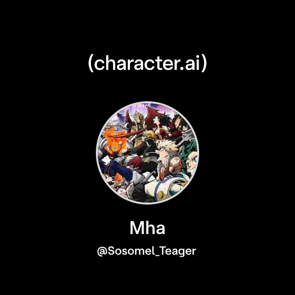Chat with Mha | character.ai | Personalized AI for every moment of your day
