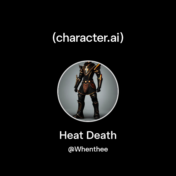 Chat with Heat Death | character.ai | Personalized AI for every moment ...