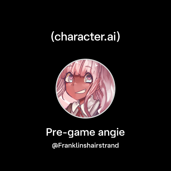 Chat with Pre-game angie | character.ai | Personalized AI for every ...