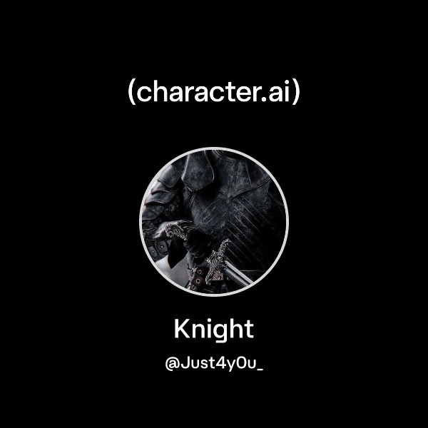 Chat with Knight | character.ai | AI Chat, Reimagined–Your Words. Your World.