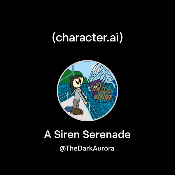 Chat with A Siren Serenade | character.ai | Personalized AI for every ...