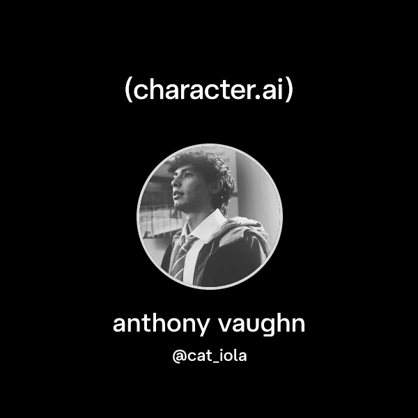 Chat with anthony vaughn | character.ai | AI Chat, Reimagined–Your ...