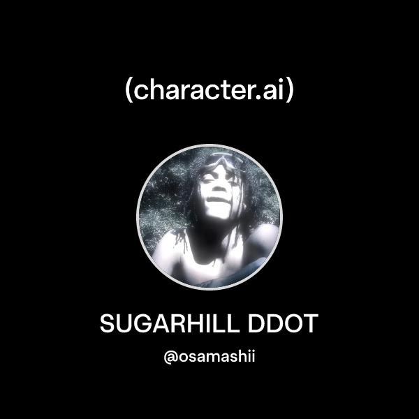 Chat with SUGARHILL DDOT | character.ai | AI Chat, Reimagined–Your ...