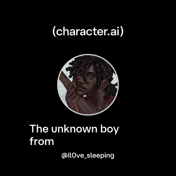 Chat with The unknown boy from | character.ai | AI Chat, Reimagined–Your Words. Your World.