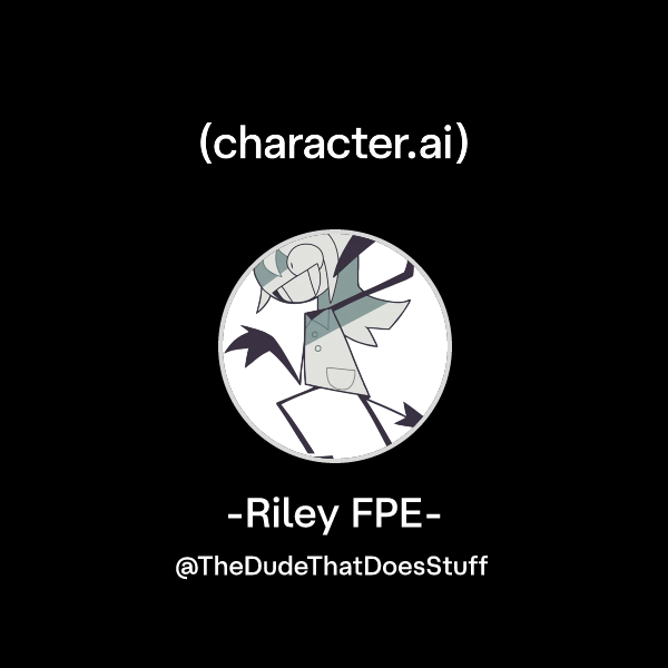Chat with -Riley FPE- | character.ai | Personalized AI for every moment ...
