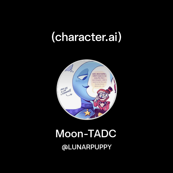 Chat with Moon-TADC | character.ai | AI Chat, Reimagined–Your Words ...