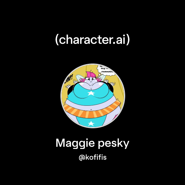 Chat with Maggie pesky | character.ai | AI Chat, Reimagined–Your Words ...