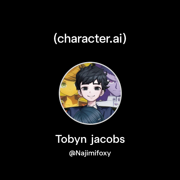 Chat with Tobyn jacobs | character.ai | AI Chat, Reimagined–Your Words ...